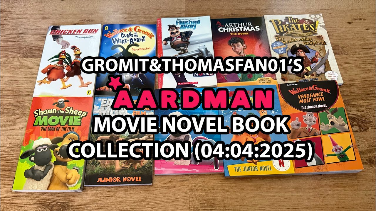 Gromit&ThomasFan01’s Aardman Movie Novel Book Collection (04:04:2025 ...