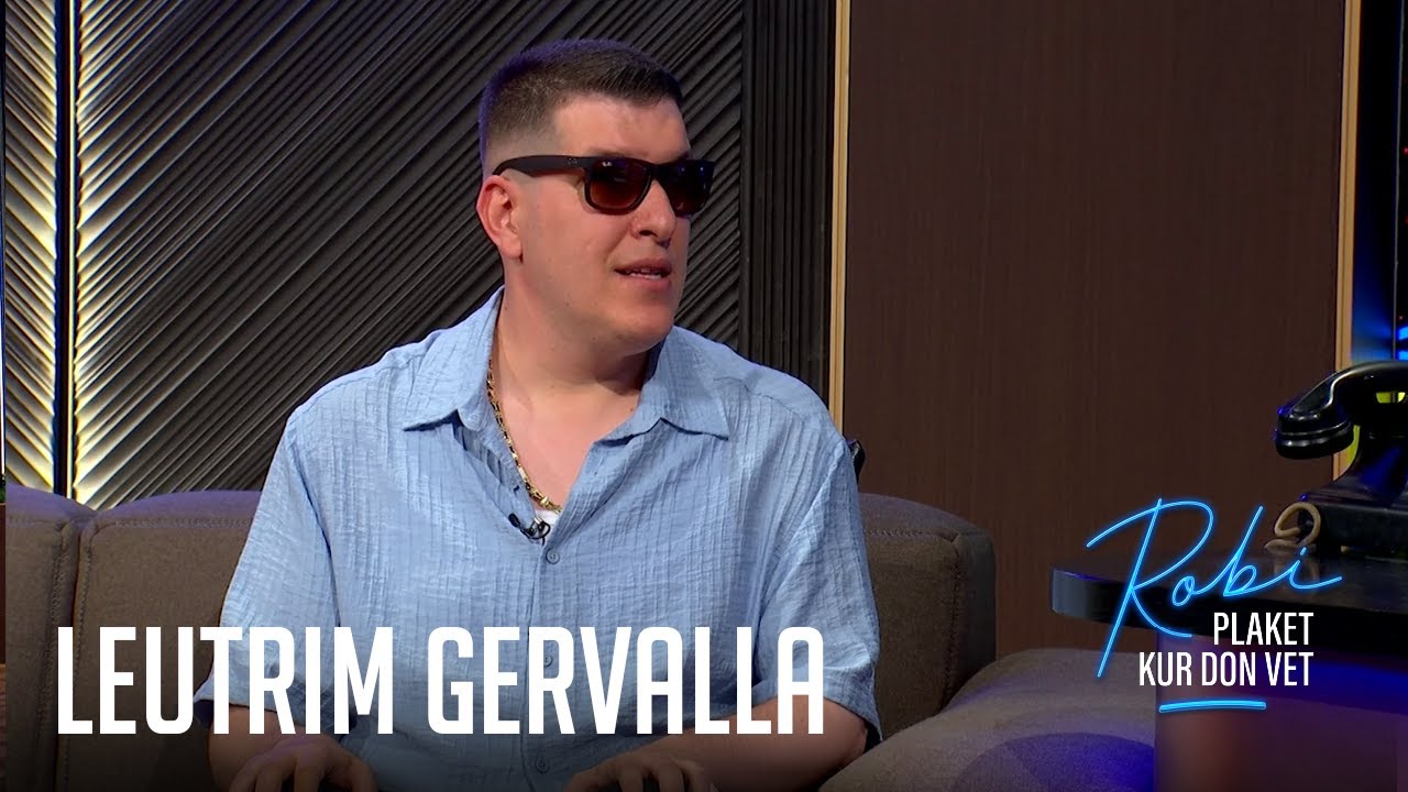 Robi Plaket Kur Don Vet - Leutrim Gervalla (Emisioni i Plotë) - YouTube