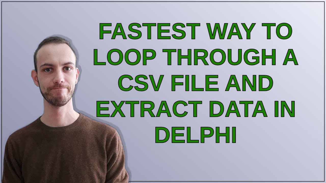 Fastest Way To Loop Through A Csv File And Extract Data In Delphi Youtube 8122