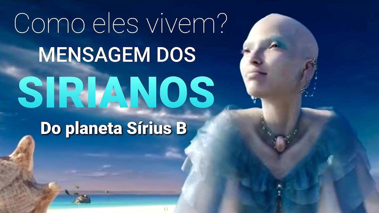 MENSAGEM DOS SIRIANOS DO PLANETA SÍRIUS B - COMO ELES VIVEM? REPOST ...