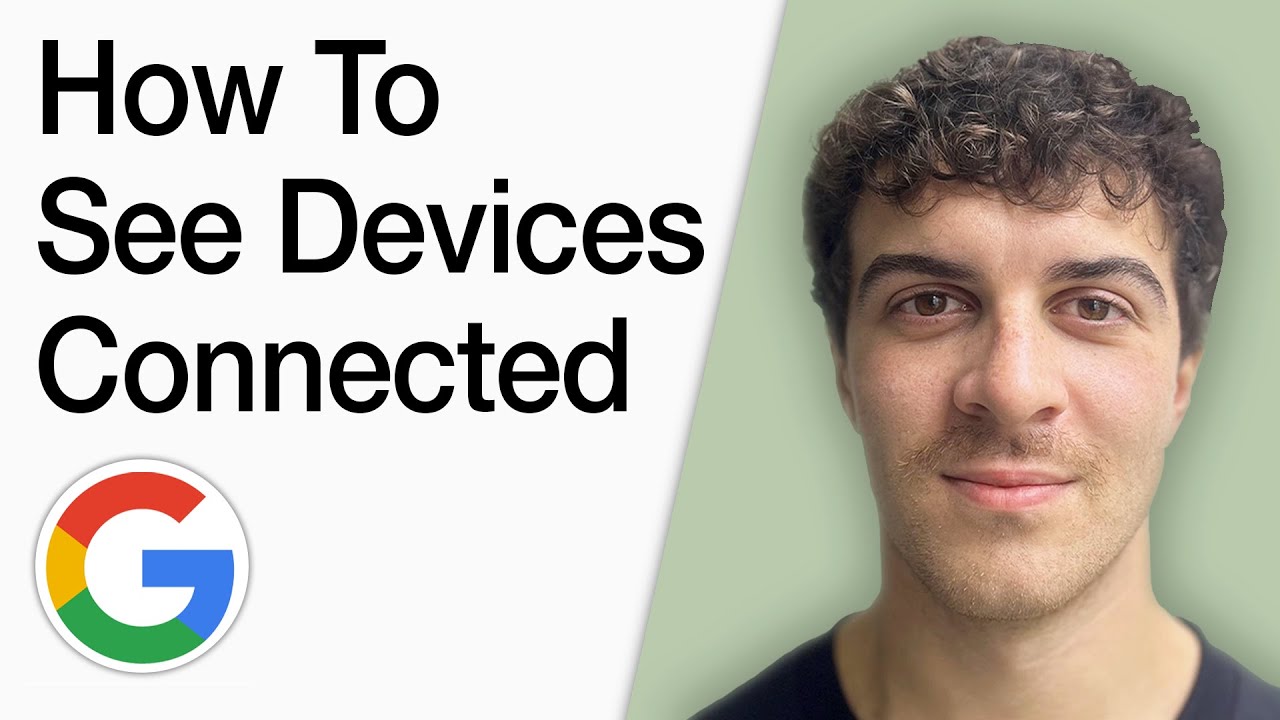 How To See Devices Connected To Google Account (Full 2025 Guide) - YouTube