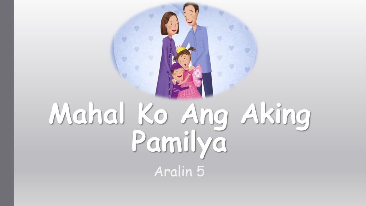 ESP I - Mahal Ko Ang Aking Pamilya - YouTube