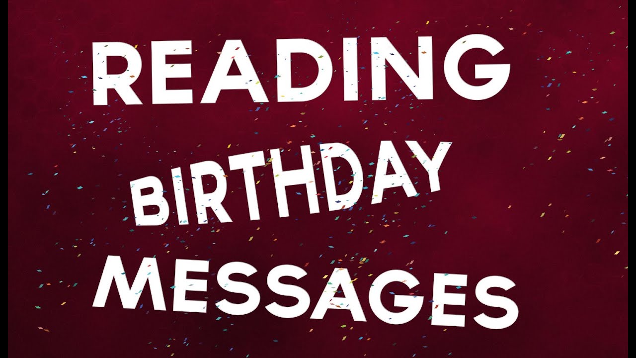 Reading Birthday Messages! - YouTube
