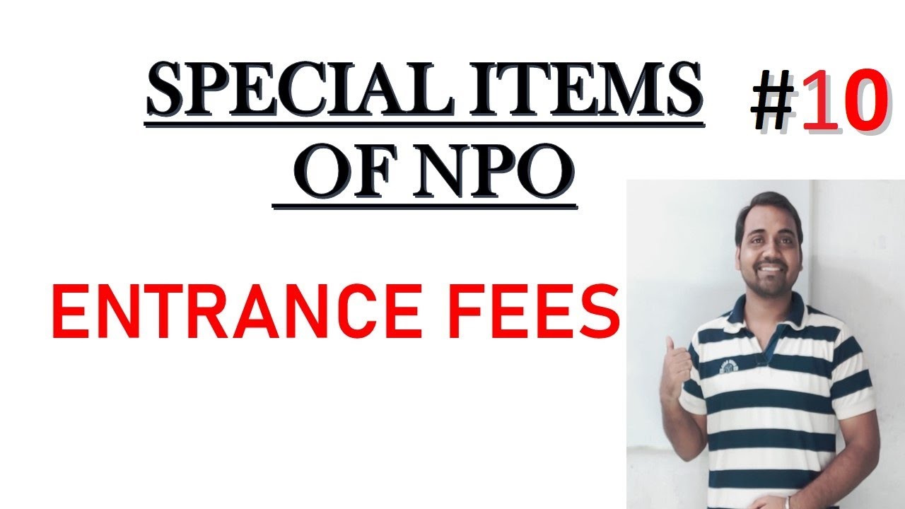 🔴ENTRANCE FEES of Non Profit Organization ||Special items of NPO || NPO ...