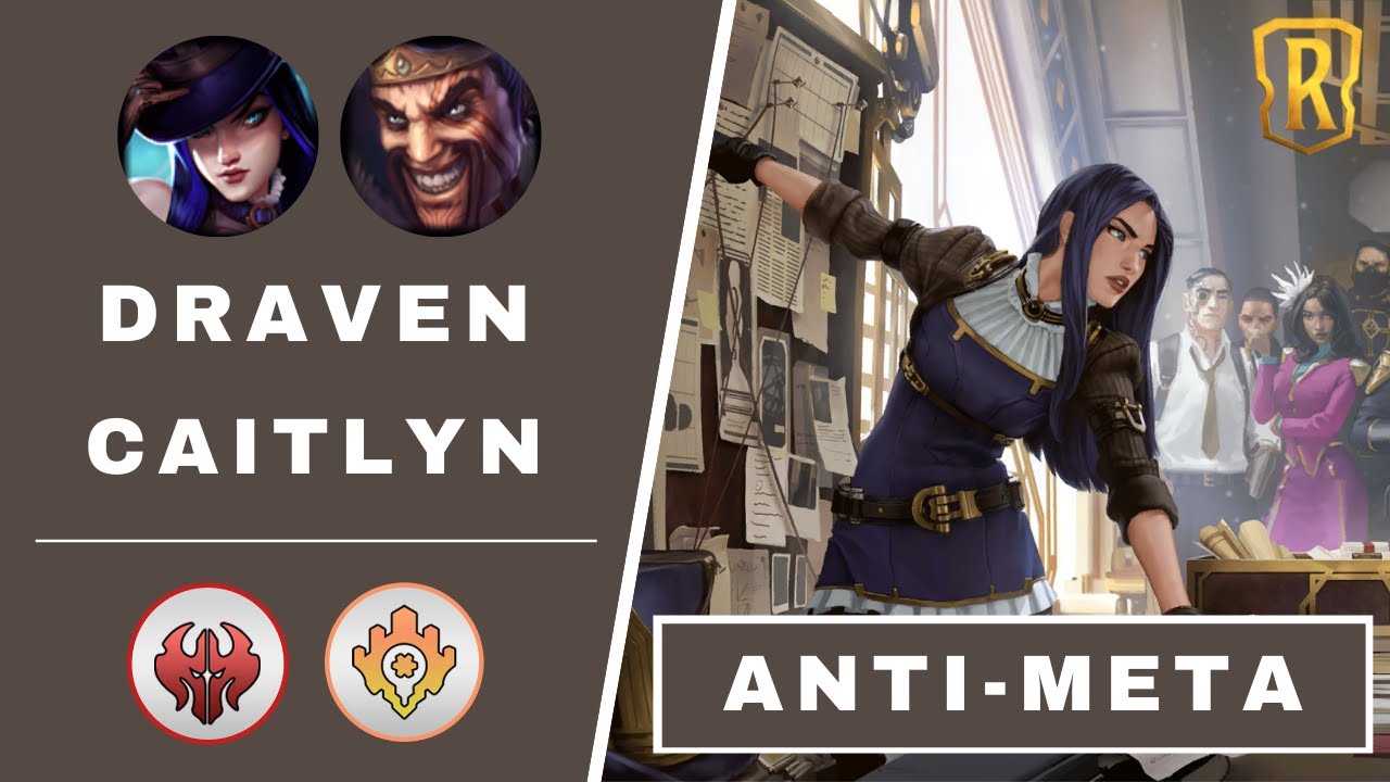 Anti - Meta Caitlyn Draven Counter All The Top Tier Decks - Legends of ...