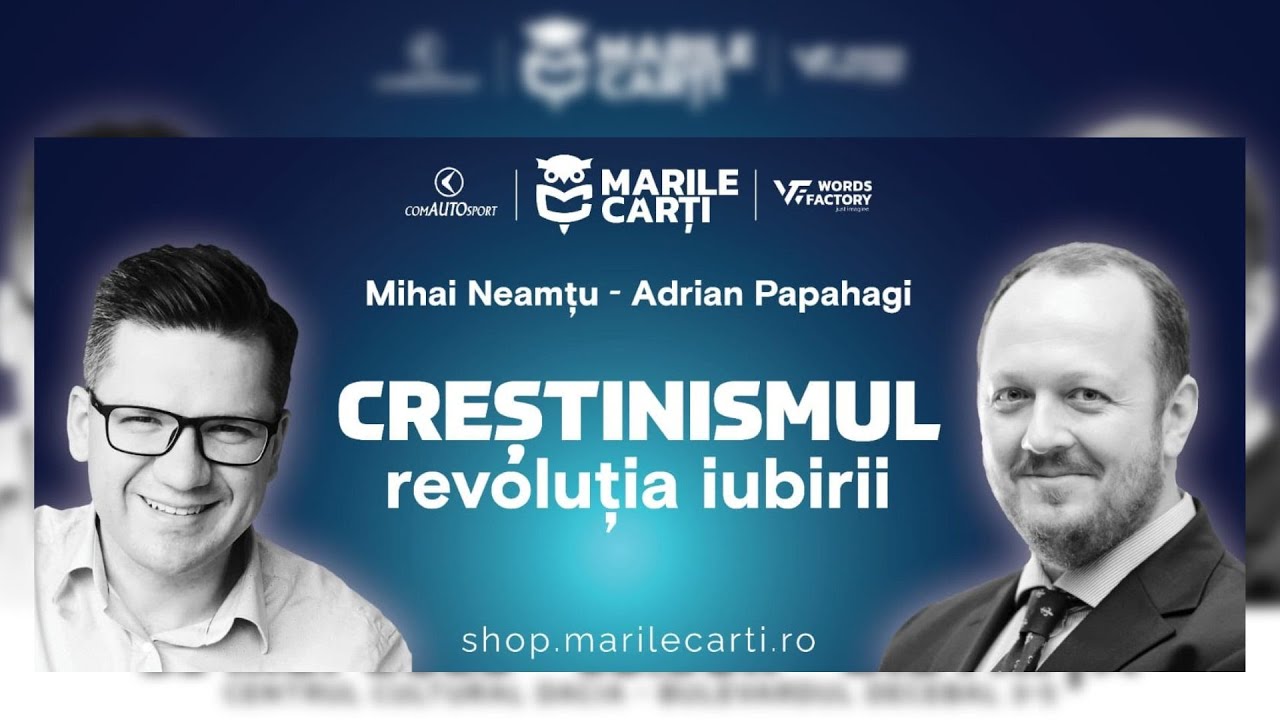 Revoluția iubirii // Mihail Neamțu - Adrian Papahagi - YouTube
