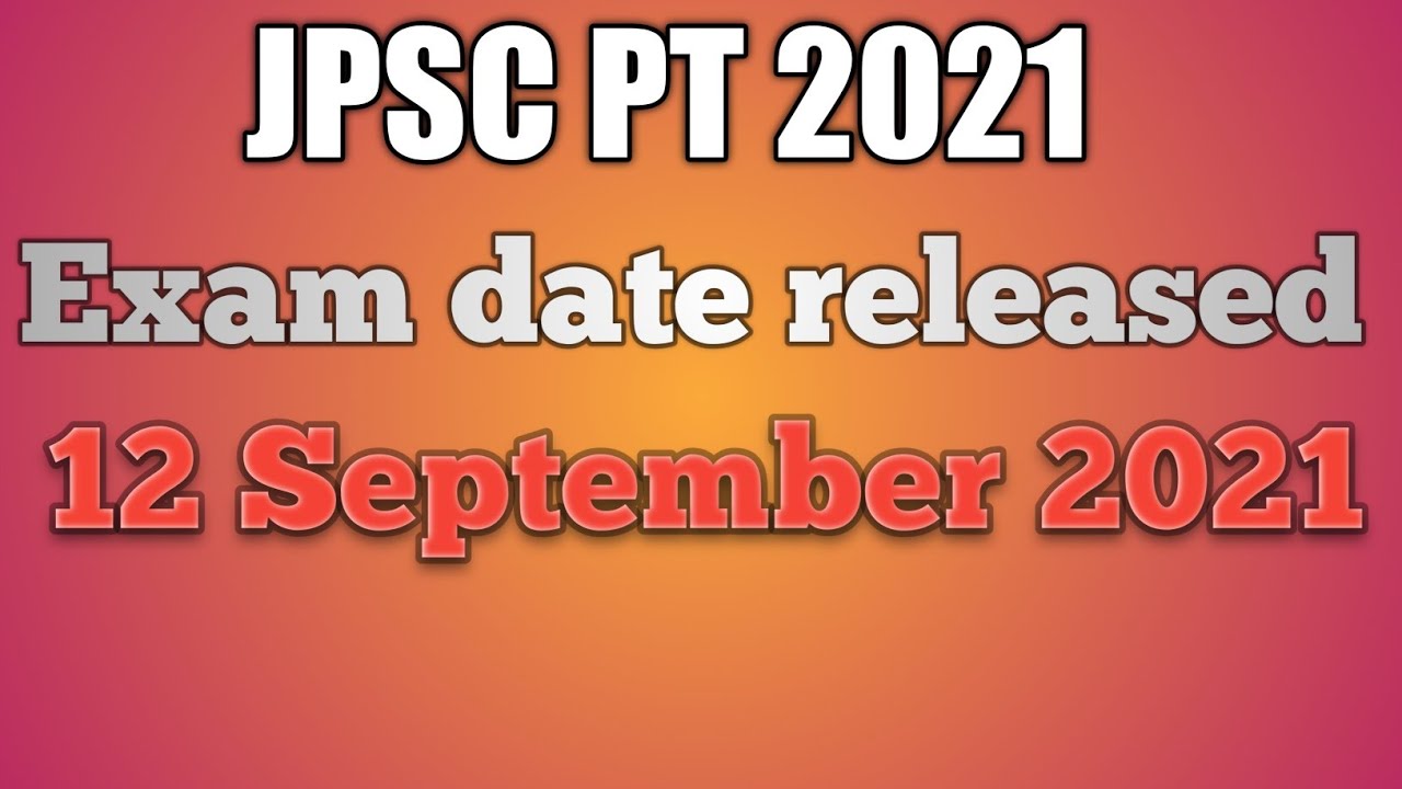 Jpsc Pt 2021 Exam Date Released 12 September 2021 Official jpsc-pt-2021-exam-date-released-12-september-2021-official