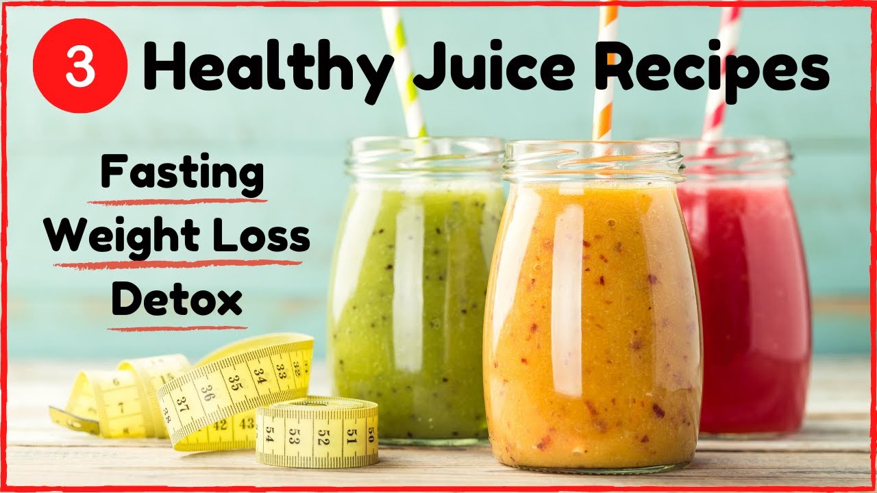 3 Detox Juice Recipes for Fasting Weight Loss Healthy Skin & Digestion ...