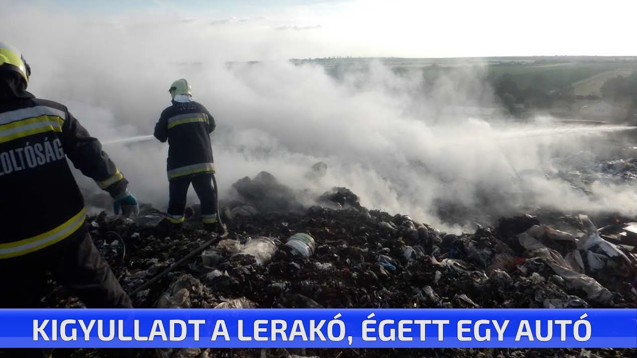 Kigyulladt a lerakó, égett egy autó - YouTube