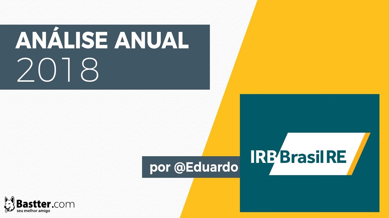 Análise de IRBR - IRB - BRASIL RESSEGUROS S.A. (2018) - por @Eduardo ...