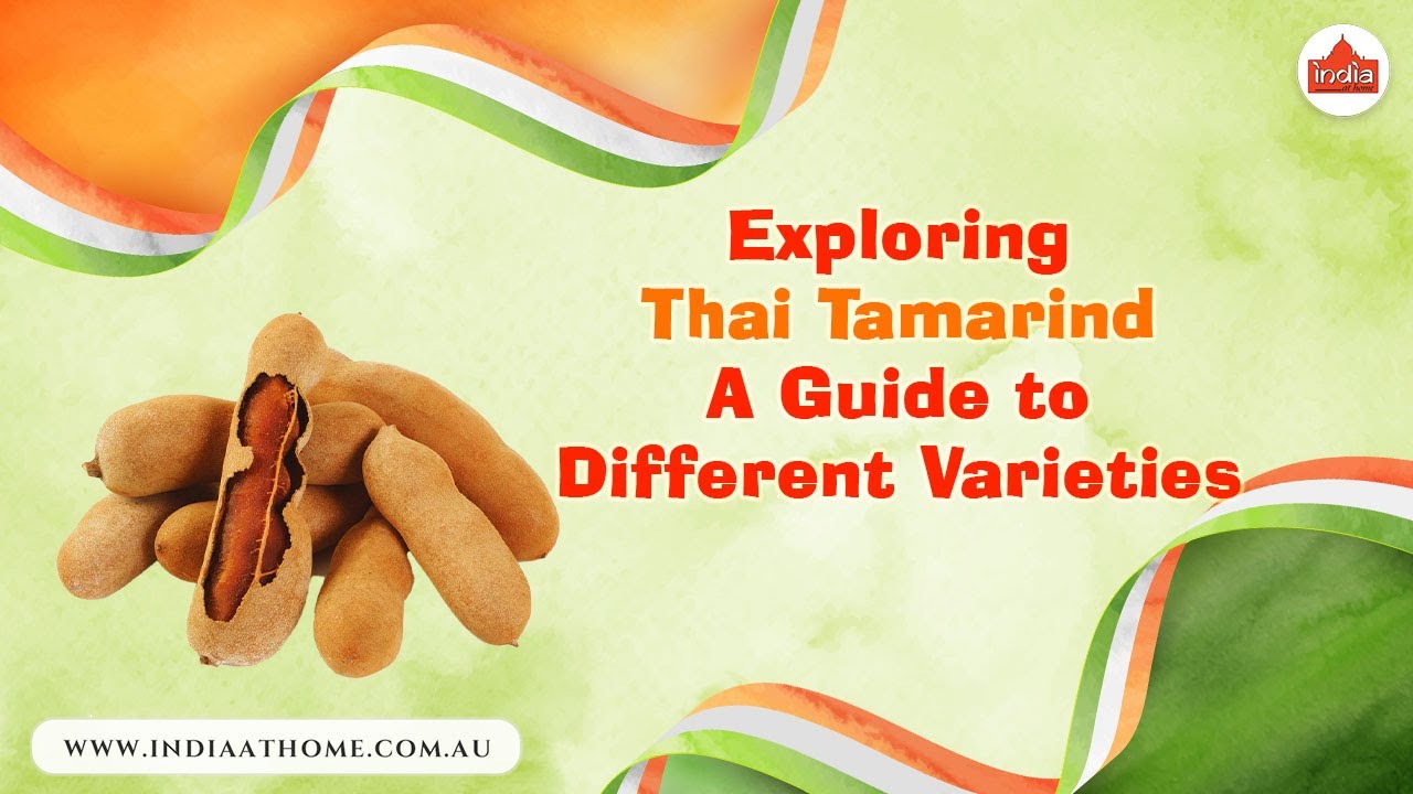 Exploring Thai Tamarind A Guide to Different Varieties | India At Home ...