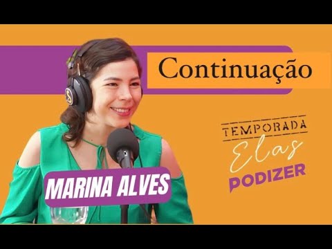 MARINA ALVES | CONTINUAÇÃO... - PODIZER #31 - YouTube