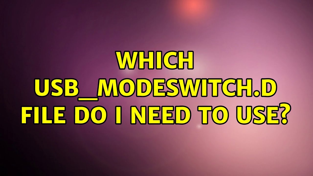 Which usb_modeswitch.d file do I need to use? - YouTube