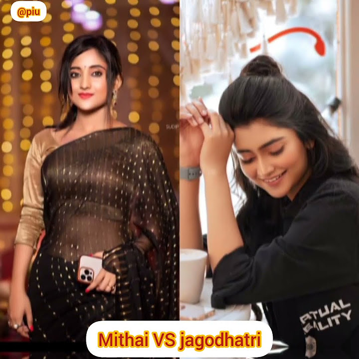#Mithai VS jagodhartri কে বেশি সুন্দরী ?please comment a bolo sobai amar channel ta subscribe ...