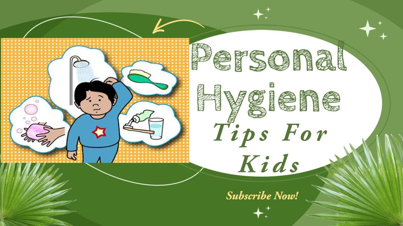 Personal Hygiene for Kids | Hygiene Habits, Showering, Hand Washing ...