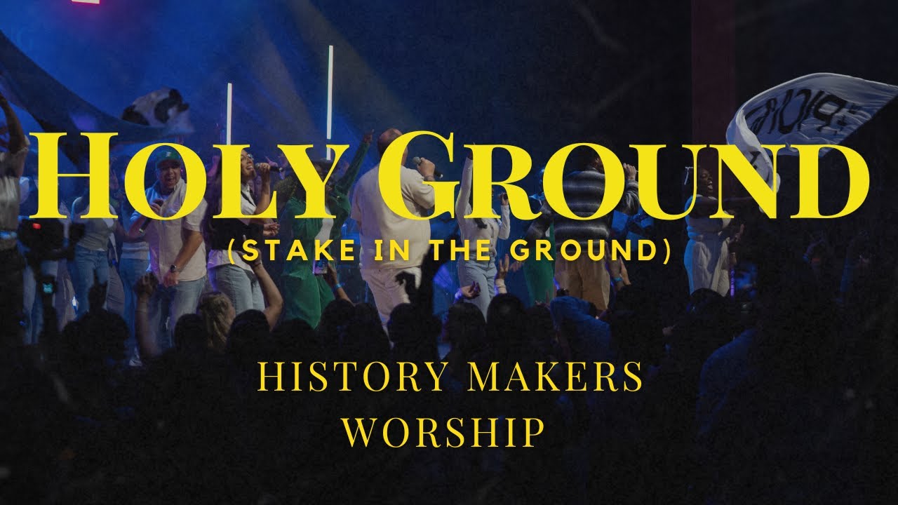 Holy Ground (Stake in the Ground) [LIVE IN SERVICE] | History Makers ...