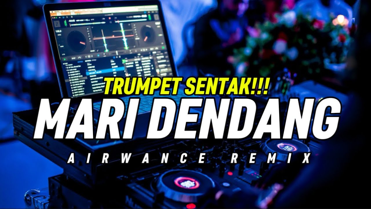 TRUMPET SENTAK!! DJ MARI DENDANG (AIRWANCE REMIX) - YouTube