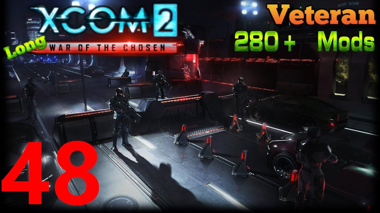 XCOM 2: Long War of the Chosen (Veteran)(288 Mods) - Part 48 - YouTube