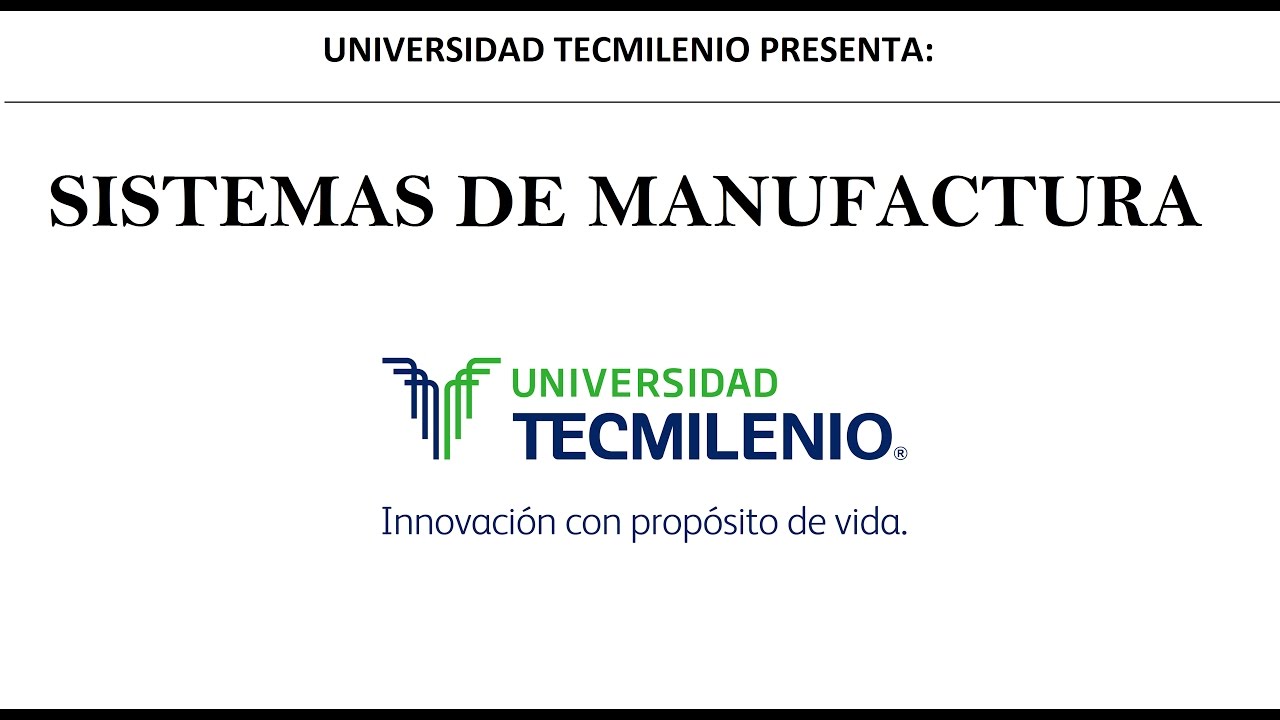 SISTEMAS DE MANUFACTURA | TECMILENIO SLP - YouTube