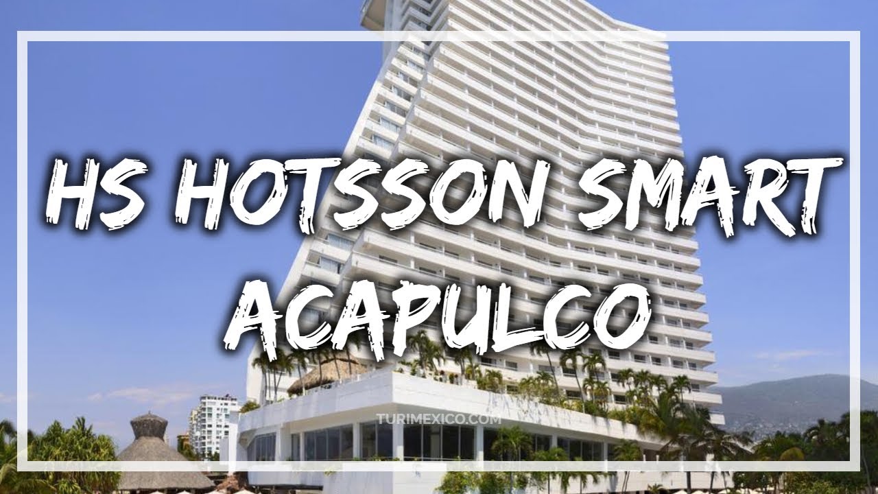 Hotel HS HOTSSON Smart Acapulco - YouTube