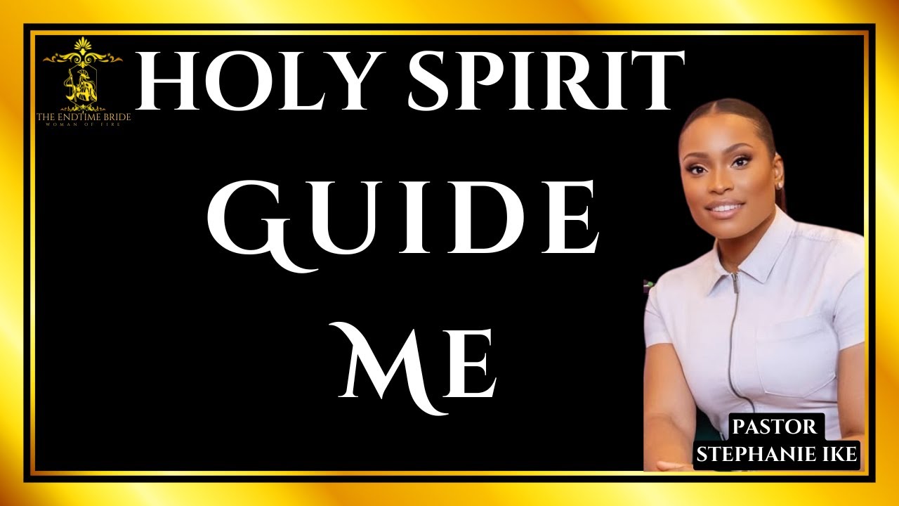 HOLY SPIRIT, GUIDE ME || PASTOR STEPHANIE IKE - YouTube