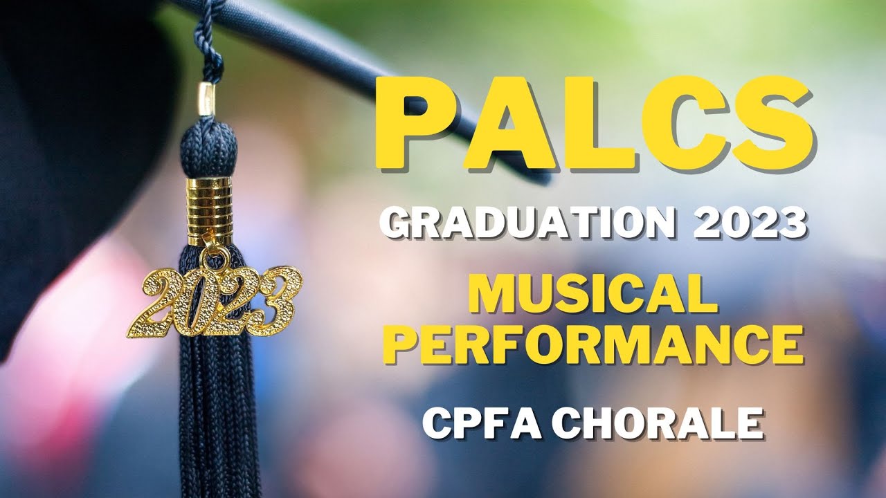 PALCS Graduation 2023 - CPFA Chorale (Livestream recording) - YouTube