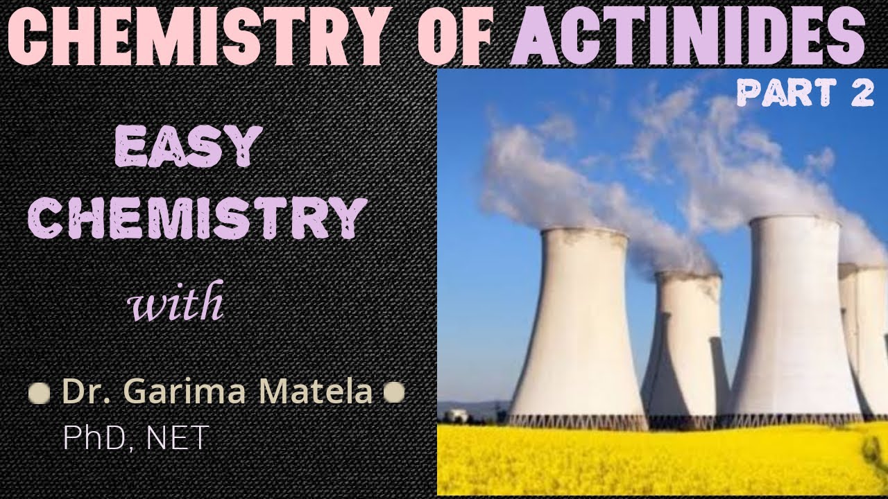 2. Chemistry of Actinides: Actinide Contraction, Ionization Energy ...