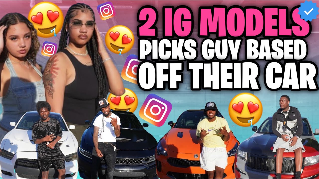 2 INSTAGRAM BADDIES CHOOSE THEIR BOYFRIEND BASED OFF THEIR CAR - YouTube