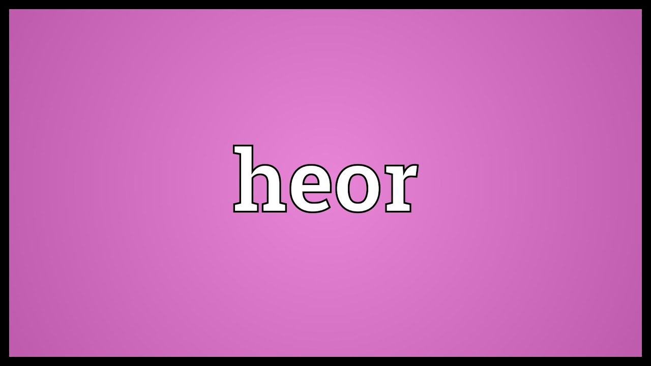 Heor Meaning - YouTube