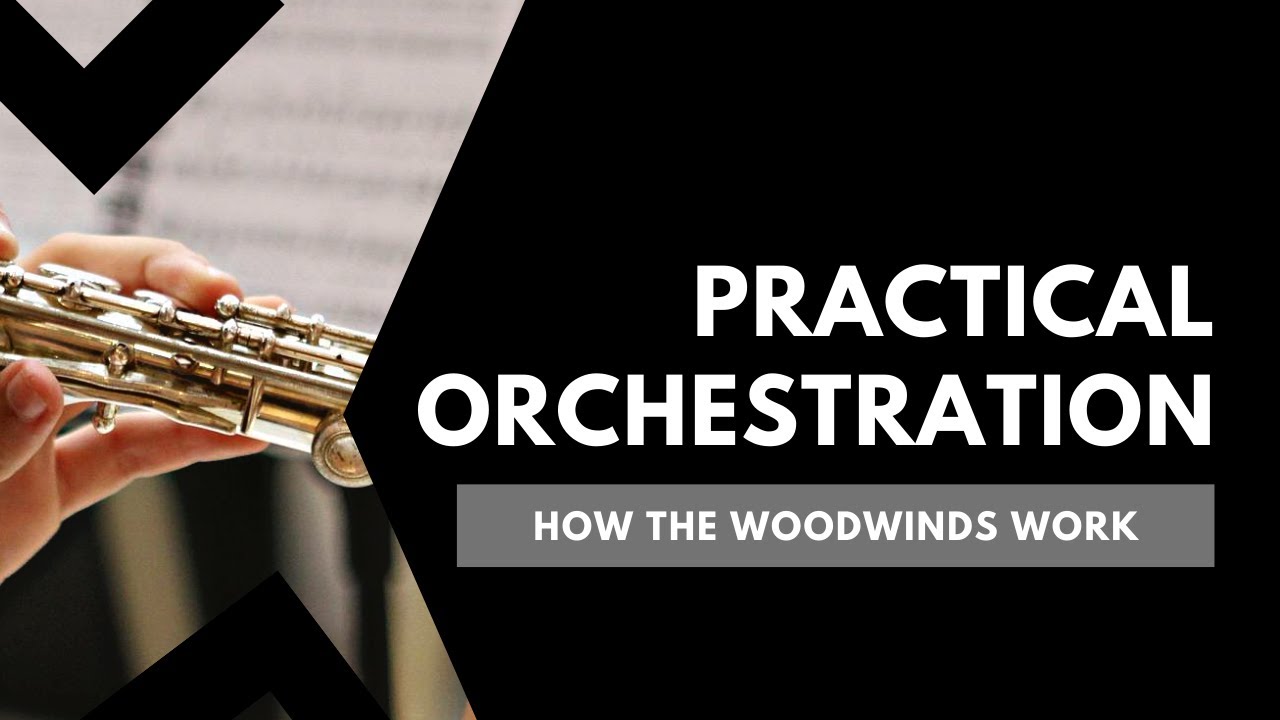 Practical Orchestration 4: How the Woodwind Section Works - YouTube