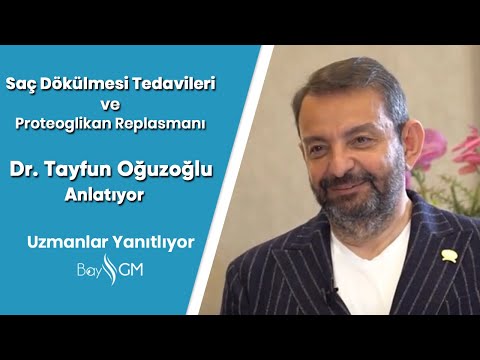 Saç Dökülmesi Tedavileri ve Proteoglikan Replasmanı - Dr. Tayfun Oğuzoğlu