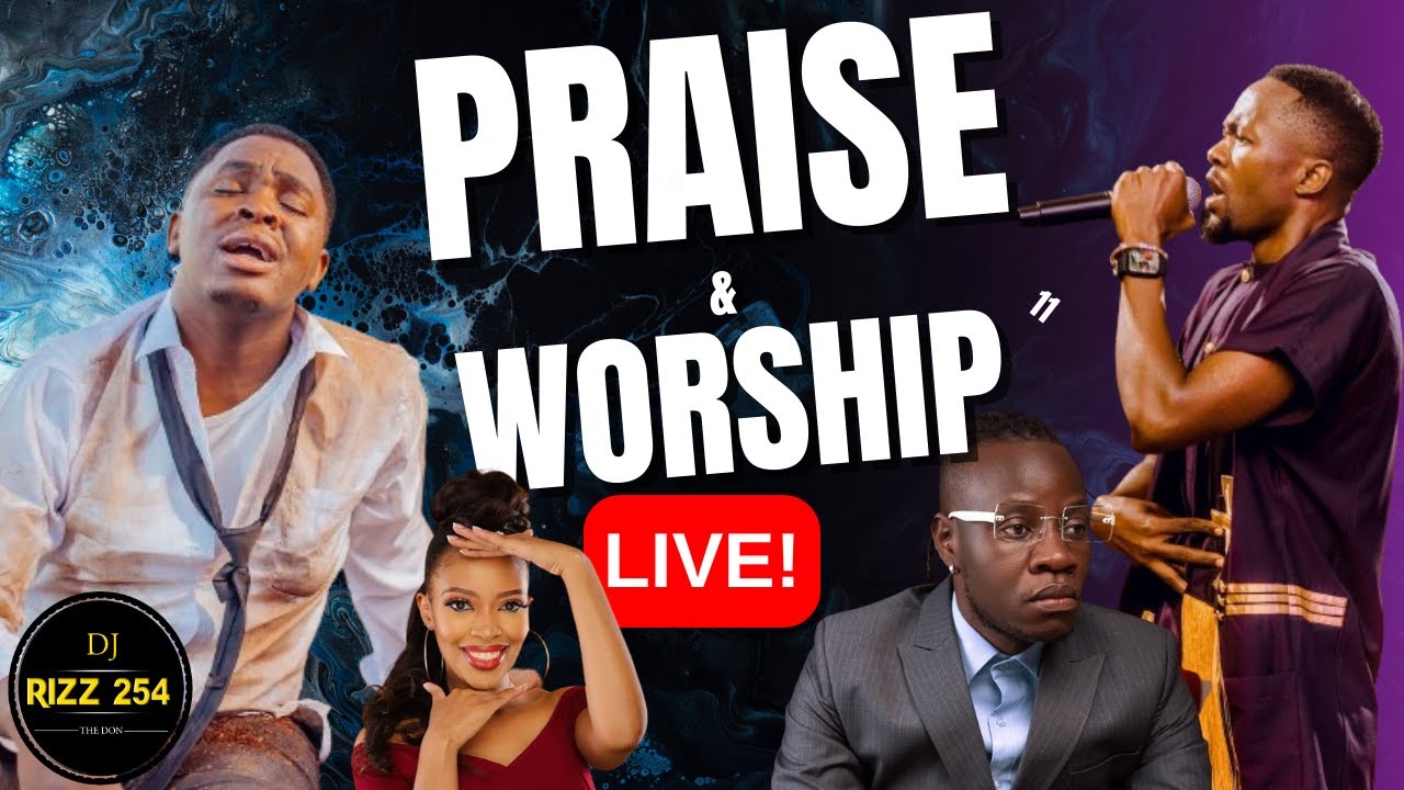 🔴PRAISE AND WORSHIP LIVE Mix.11 - DJ RIZZ ft Dr Ipyana|Obby Alpha|Sarah ...