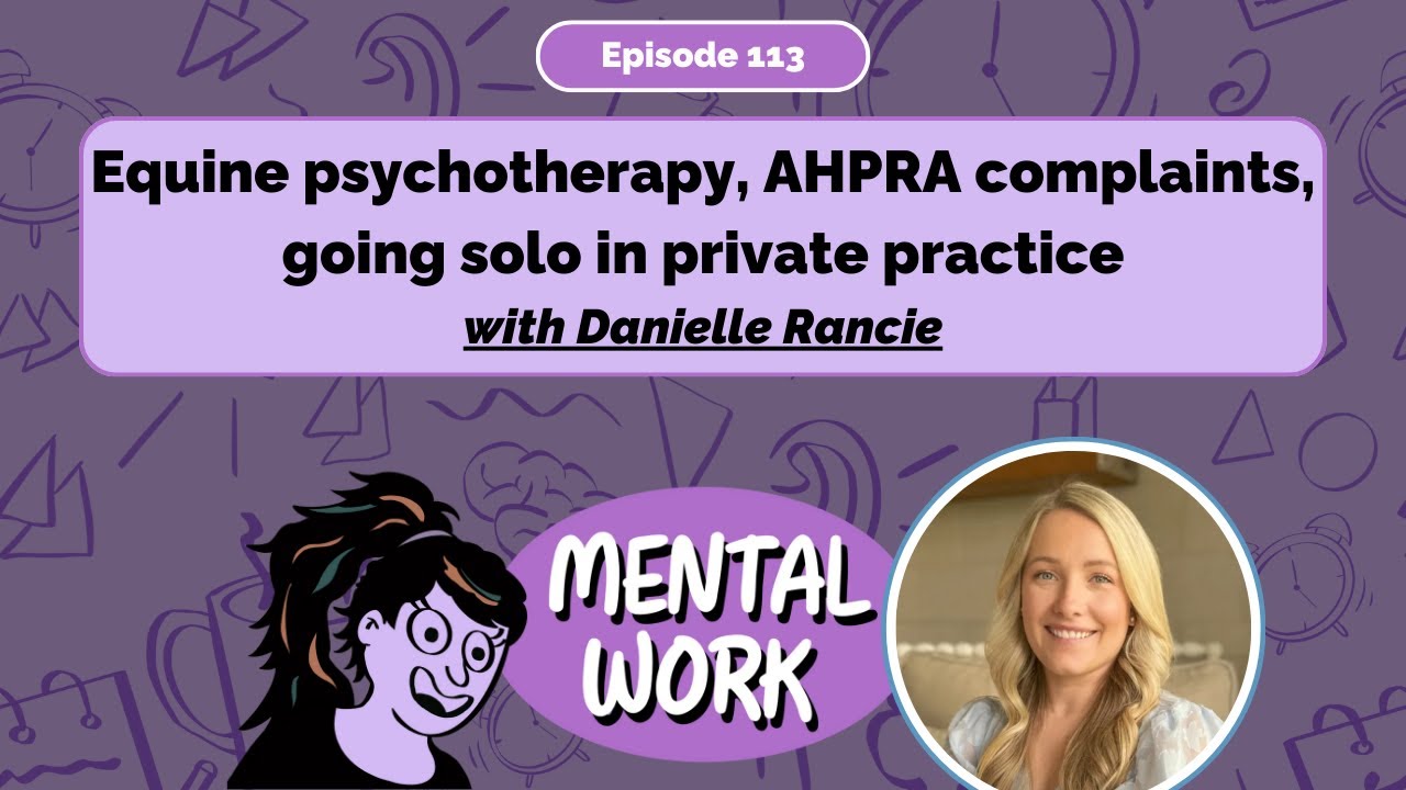 Equine psychotherapy, AHPRA complaints, going solo in private practice ...