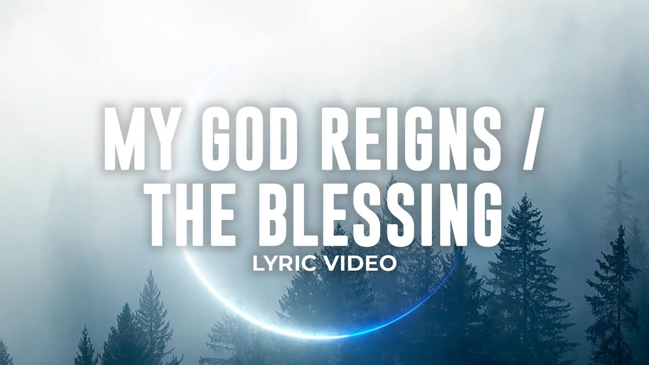My God Reigns | The Blessing (Lyric Video) - Choose Life Worship - YouTube