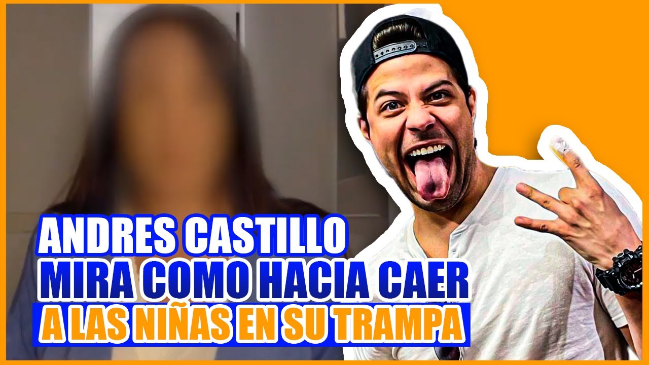 CASO ANDRES CASTILLO - MIRA COMO HACIA CAER A LAS NIÑAS EN SU TRAMPA ...