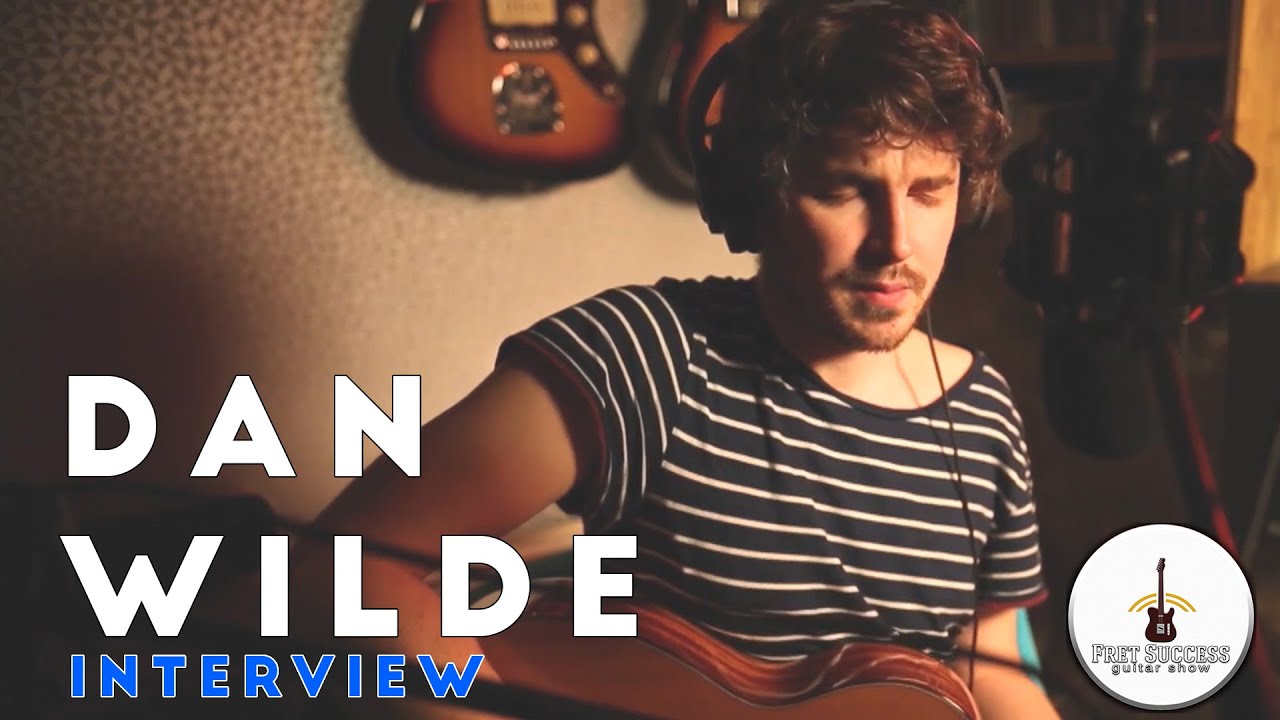 Interview With Dan Wilde (Singer Songwriter) - Fret Success Guitar Show ...