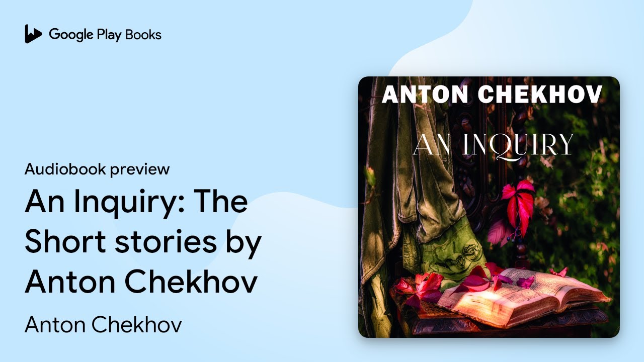 An Inquiry: The Short stories by Anton Chekhov by Anton Chekhov · Audiobook preview - YouTube