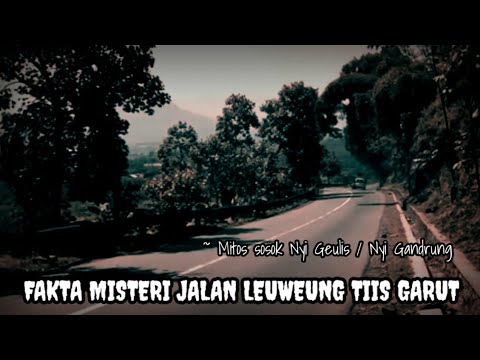 FAKTA MISTERI JALAN LEUWEUNG TIIS