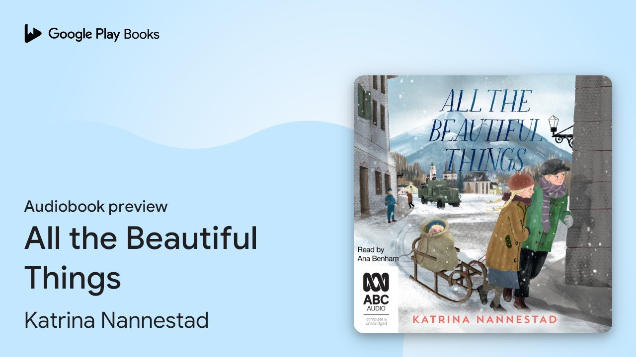 All the Beautiful Things by Katrina Nannestad · Audiobook preview - YouTube