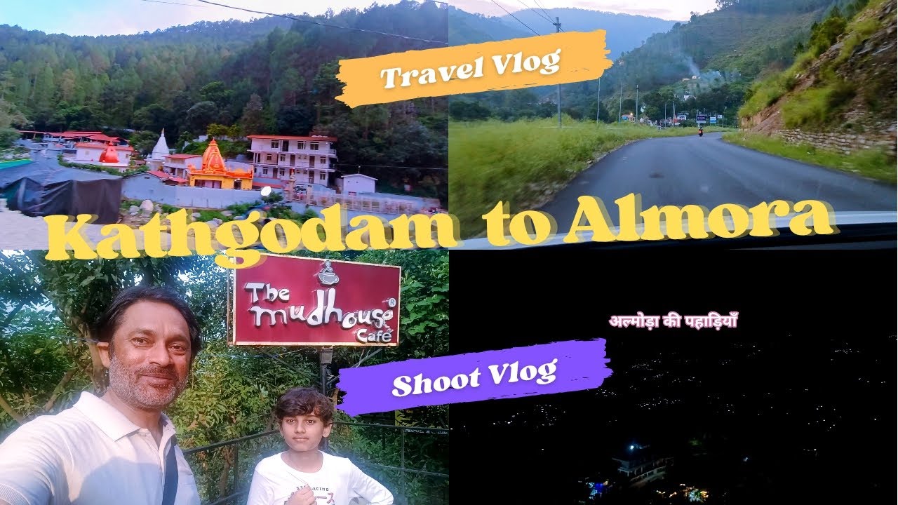 Kathgodam to Almora Hill Station Kasar Devi Travel Vlog & Shoot Vlog ...