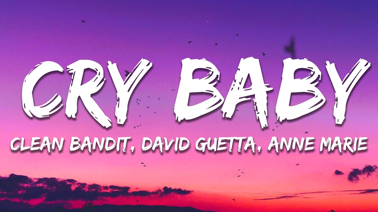 Clean Bandit & David Guetta - Cry Baby (Lyrics) feat. Anne-Marie - YouTube