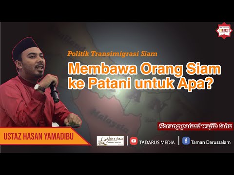 Politik Siam, Membawa Orang Siam Ke Patani. Untuk? | Ustaz Hasan Yamadibu | TADARUS MEDIA