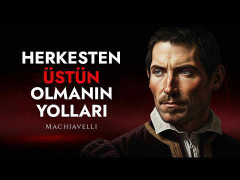 Herkesten Üstün Olmanın Yolları | Machiavelli