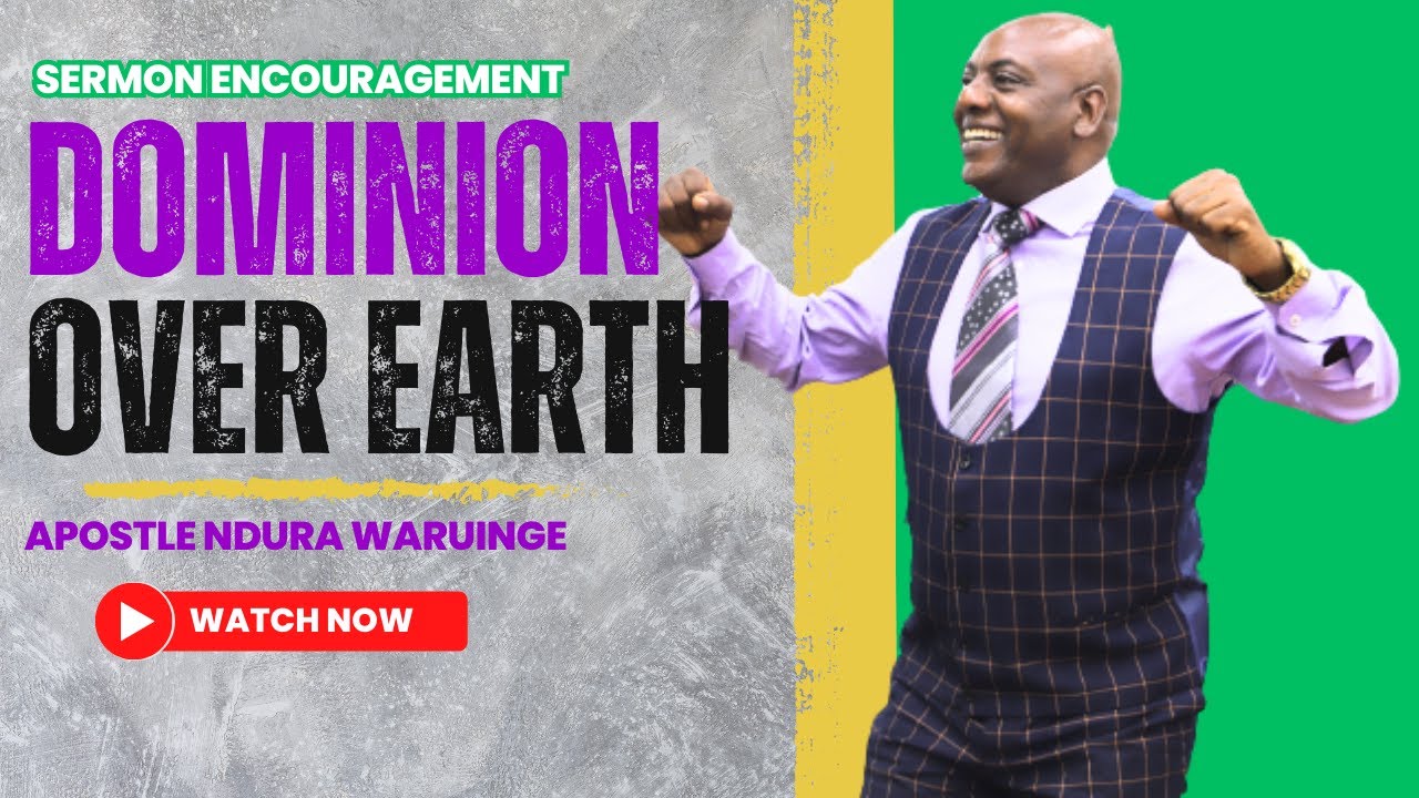 DOMINION OVER EARTH// APOSTLE NDURA WARUINGE - YouTube