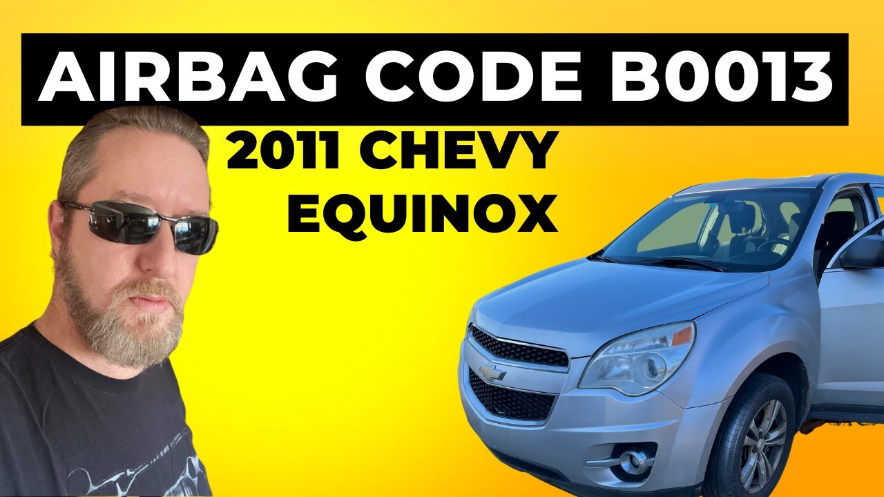 AIRBAG CODE B0013 2011 CHEVY EQUINOX FIX - YouTube