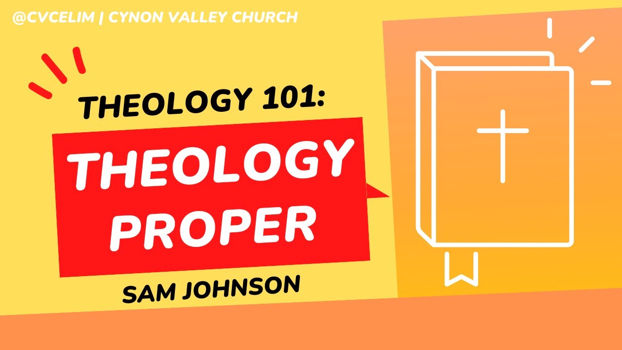 Theology 101: Theology Proper | Sam Johnson | Cynon Valley Church - YouTube