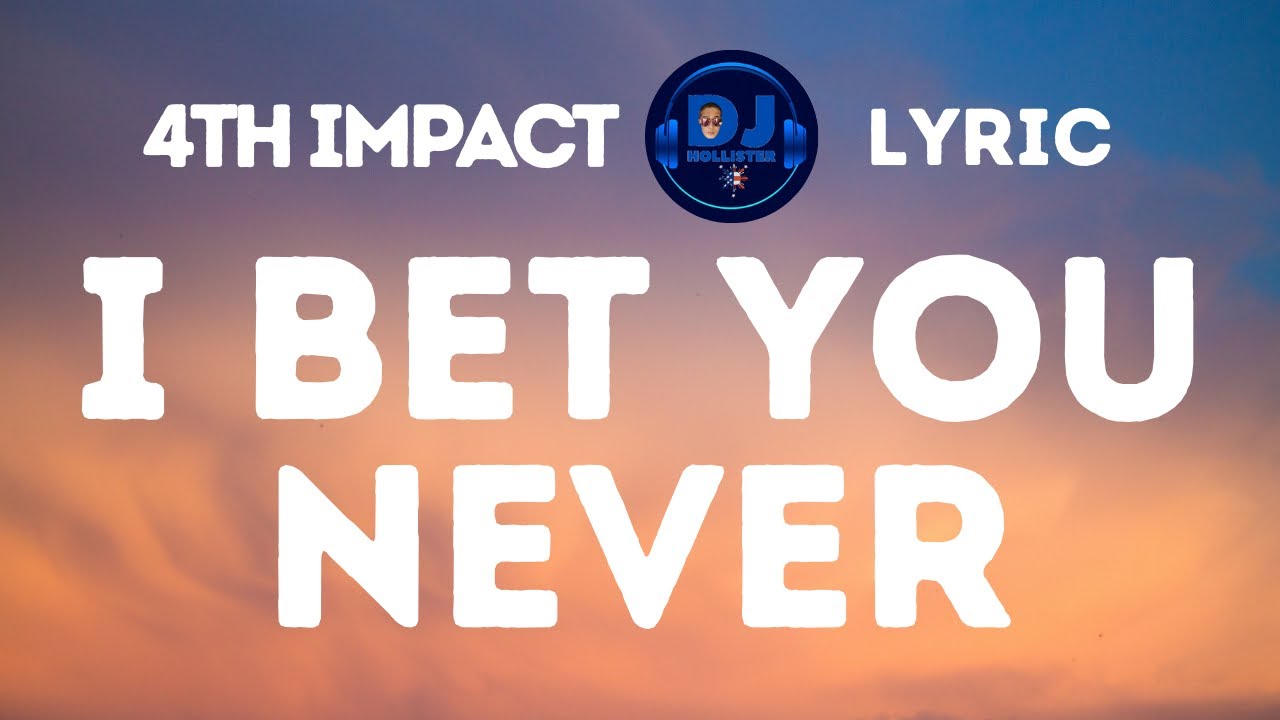 I BET YOU NEVER | 4th IMPACT | Lyric Version - YouTube