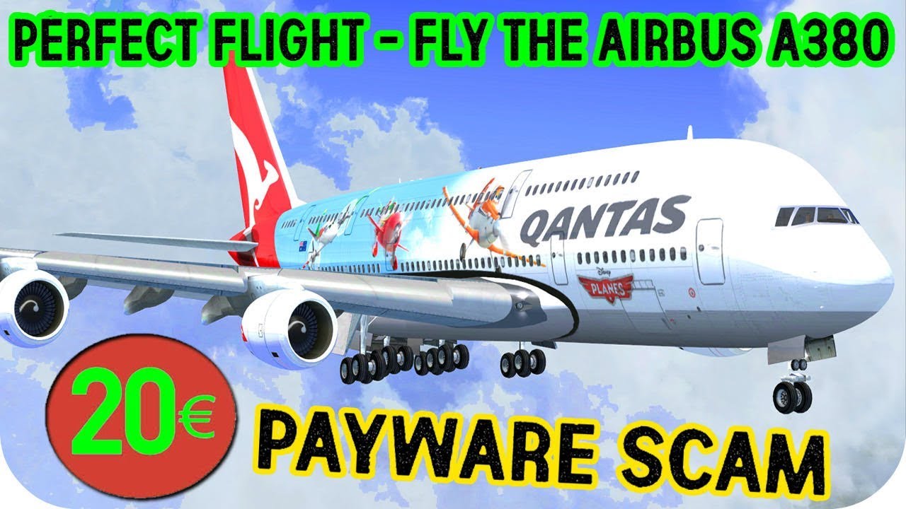 Payware Scam? PERFECT FLIGHT - ULTIMATE AIRBUS A380 SIMULATION Model ...