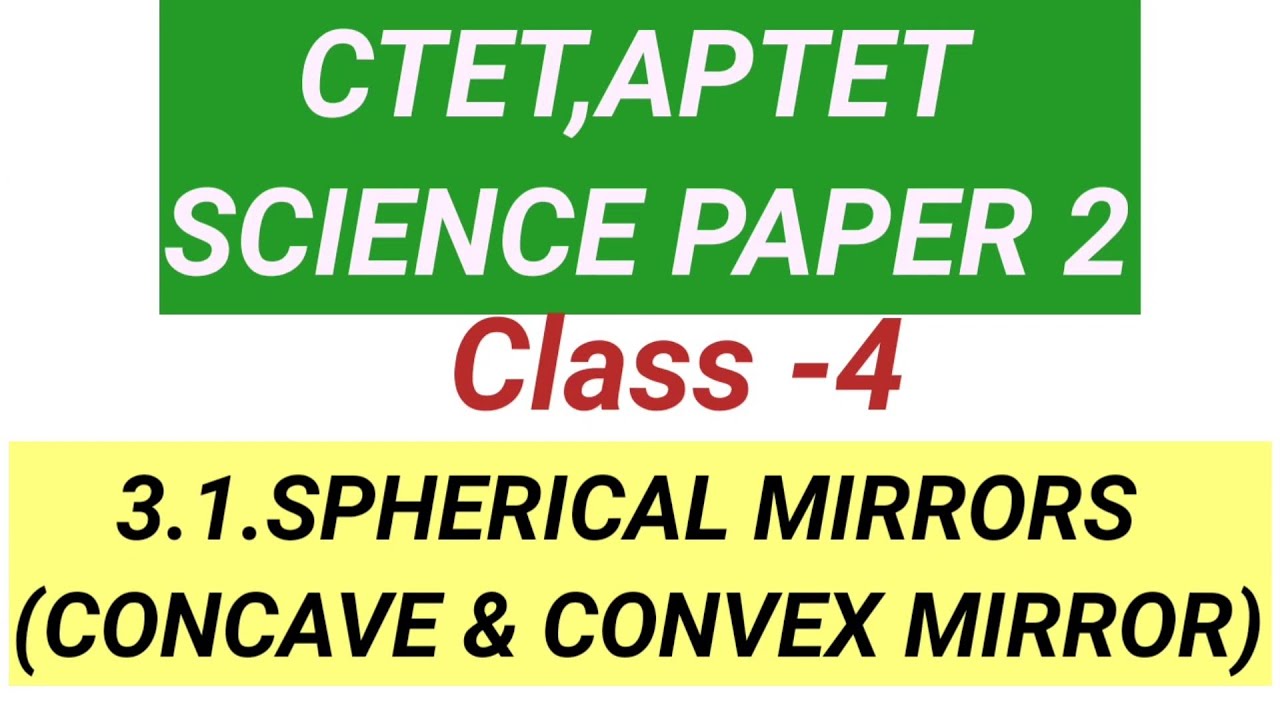 CTET, APTET SCIENCE PAPER 2/3.1.SPHERICAL MIRRORS /REFLECTION OF LIGHT ...