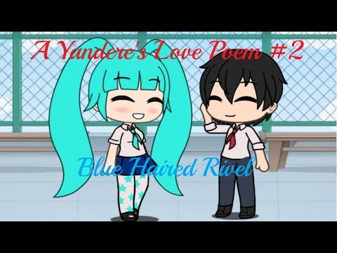 A Yandere's Love Poem #2: Blue Haired Rivel - YouTube